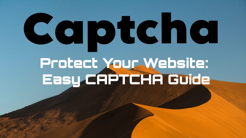 How to Add CAPTCHA Protection Website: Comprehensive Guide How to Add CAPTCHA Protection Website: Comprehensive Guide